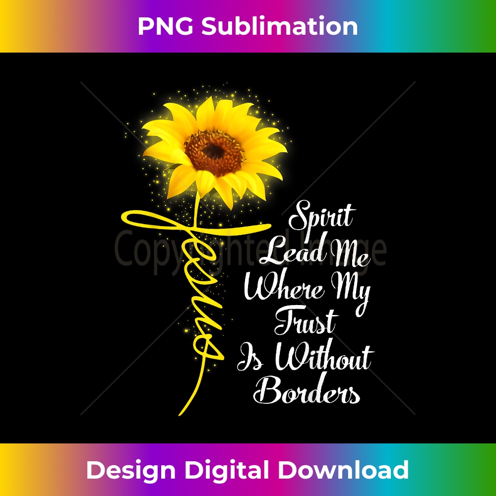 Jesus Sunflower Spirit Lead Me Where My Trust Is Christian - - Inspire ...