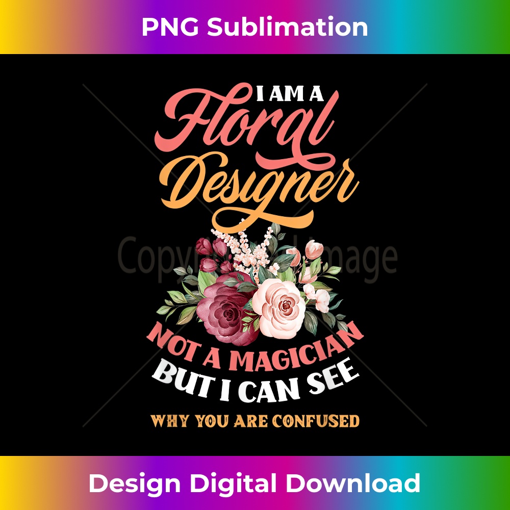 I'm A Floral Designer Not A Magician Funny Florist - Artisan | Inspire ...