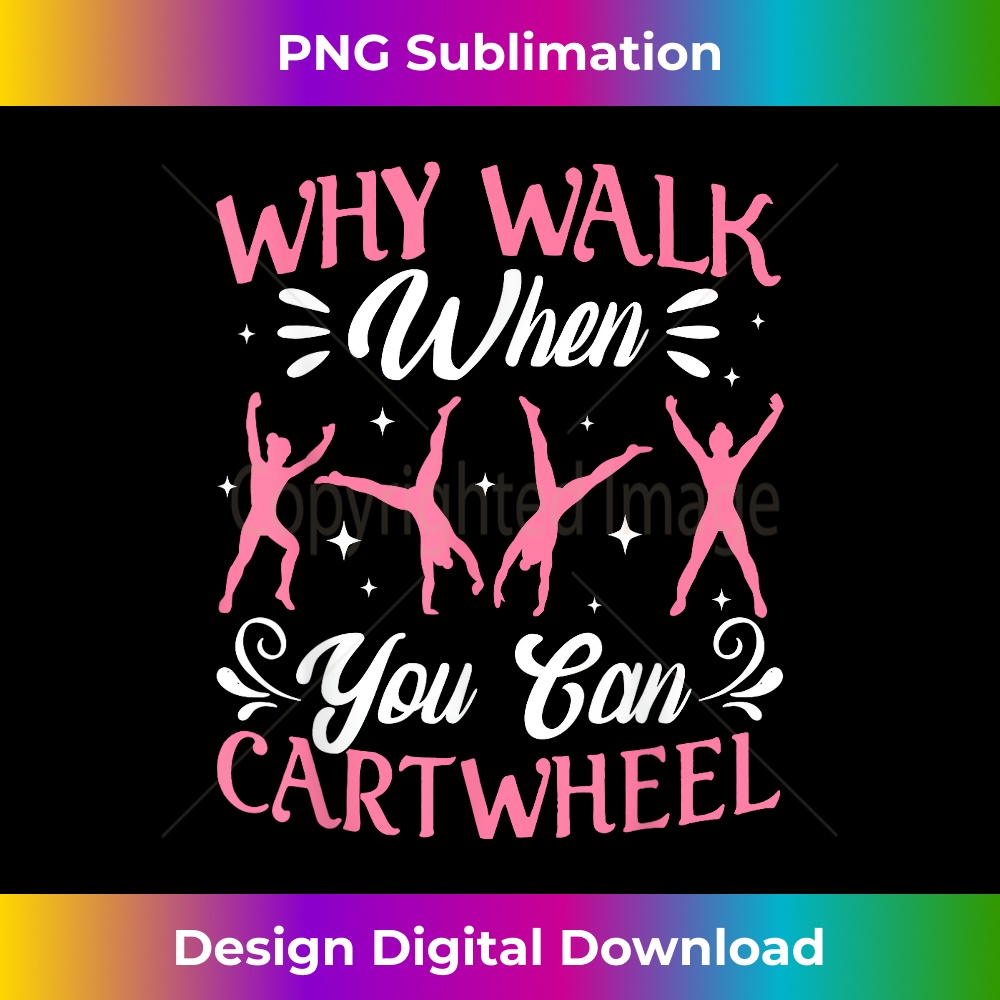 Funny Why Walk While You Can Cart Wheel Gymnast - Urban Subl | Inspire ...
