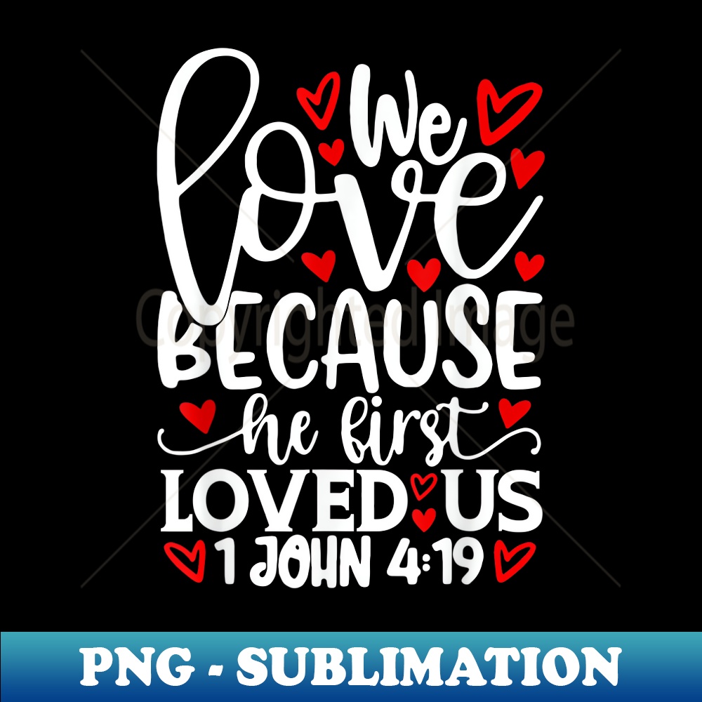 We Love Because He First Loved Us Valentine's Day - Special | Inspire ...