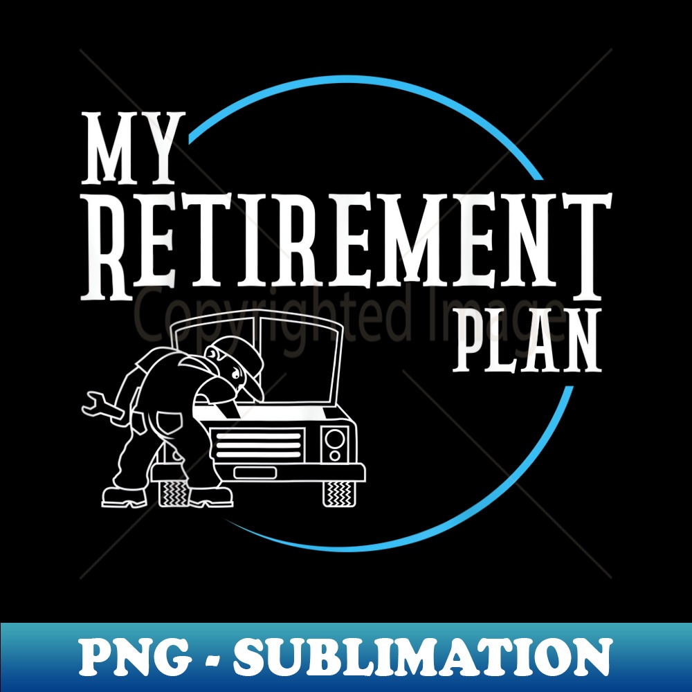 Retirement Plan Car Repair Garage Time - Instant PNG Sublima | Inspire ...