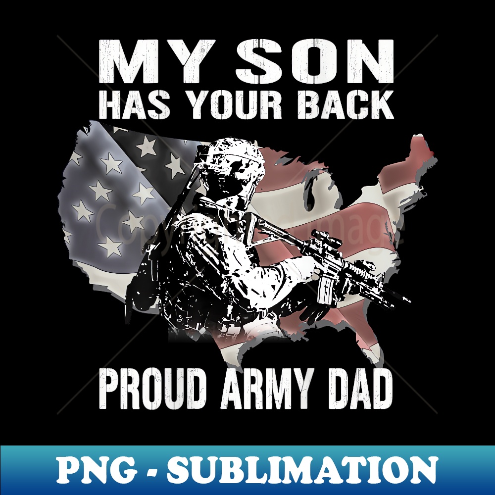 My Son Has Your Back - Proud Army Dad Military Father - Arti | Inspire ...