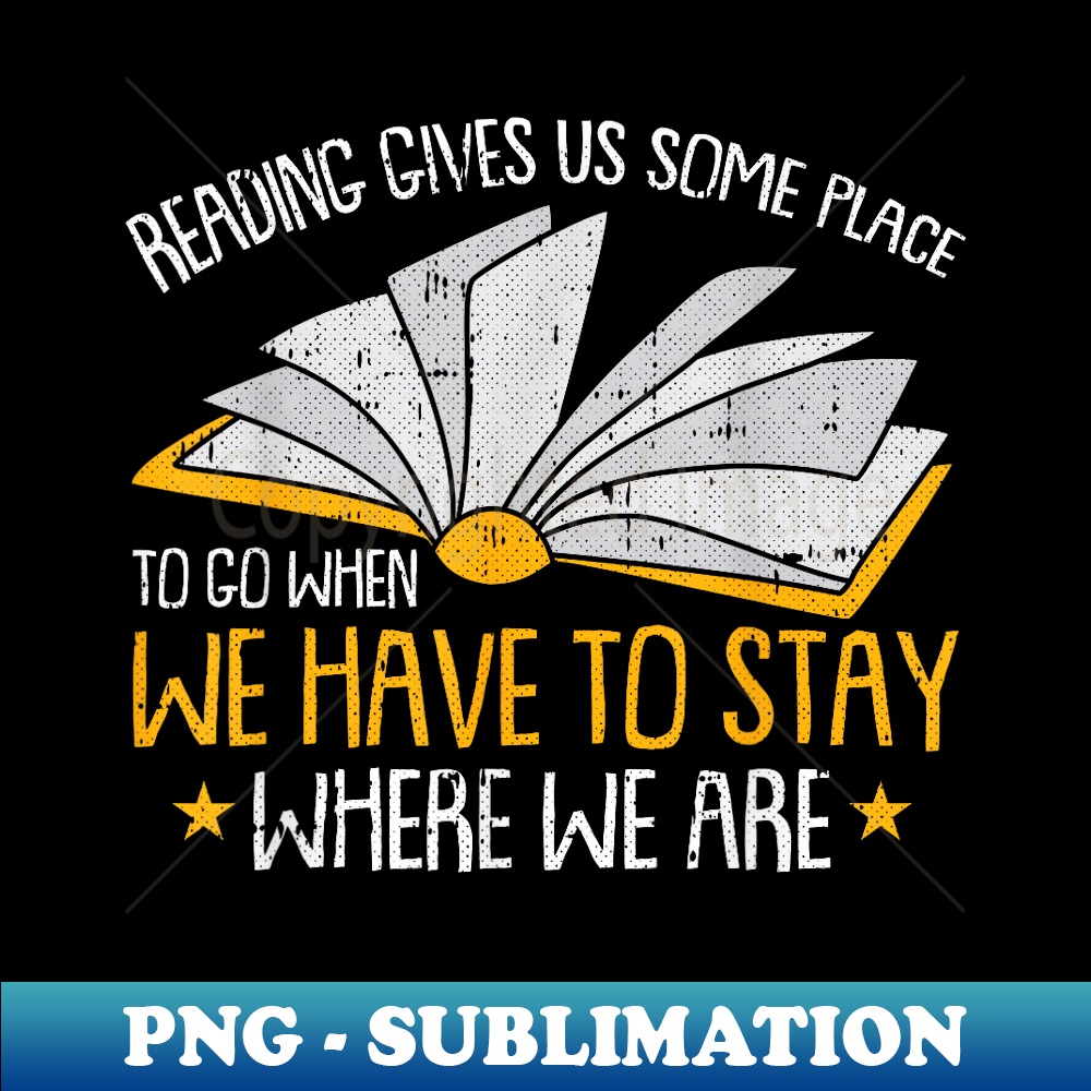 Reading Gives Us Someplace To Go Book-Worm Lover Literature | Inspire ...