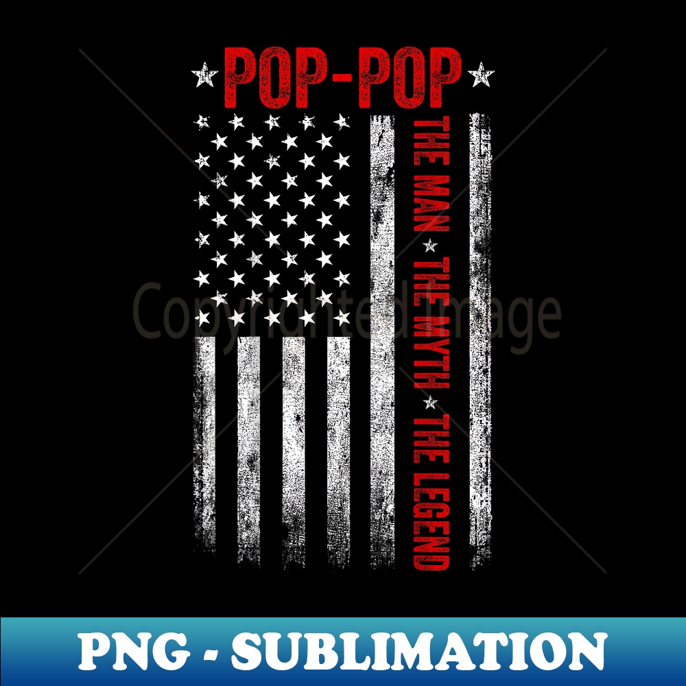 Mens Pop-Pop The Man The Myth The Legend Grandpa US Flag ON | Inspire ...
