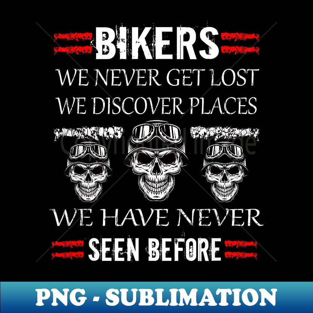 Biker Never Get Lost We Discover Places Motorcycle Motorbike | Inspire ...