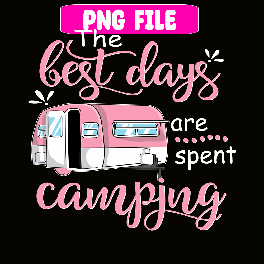 THE BEST DAYS ARE SPENT CAMPING PNG Pink Camping PNG Camping | Inspire ...