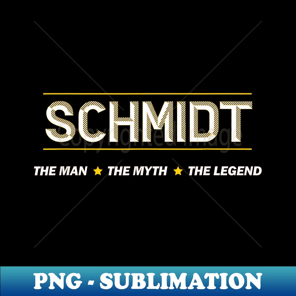 SCHMIDT the Man the Myth the LEGEND Men Boys Name - Funny - - Inspire ...