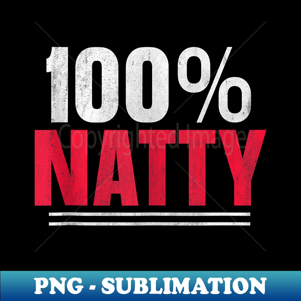 100 Natty 100 Percent Natural - Exclusive Sublimation Digita | Inspire ...