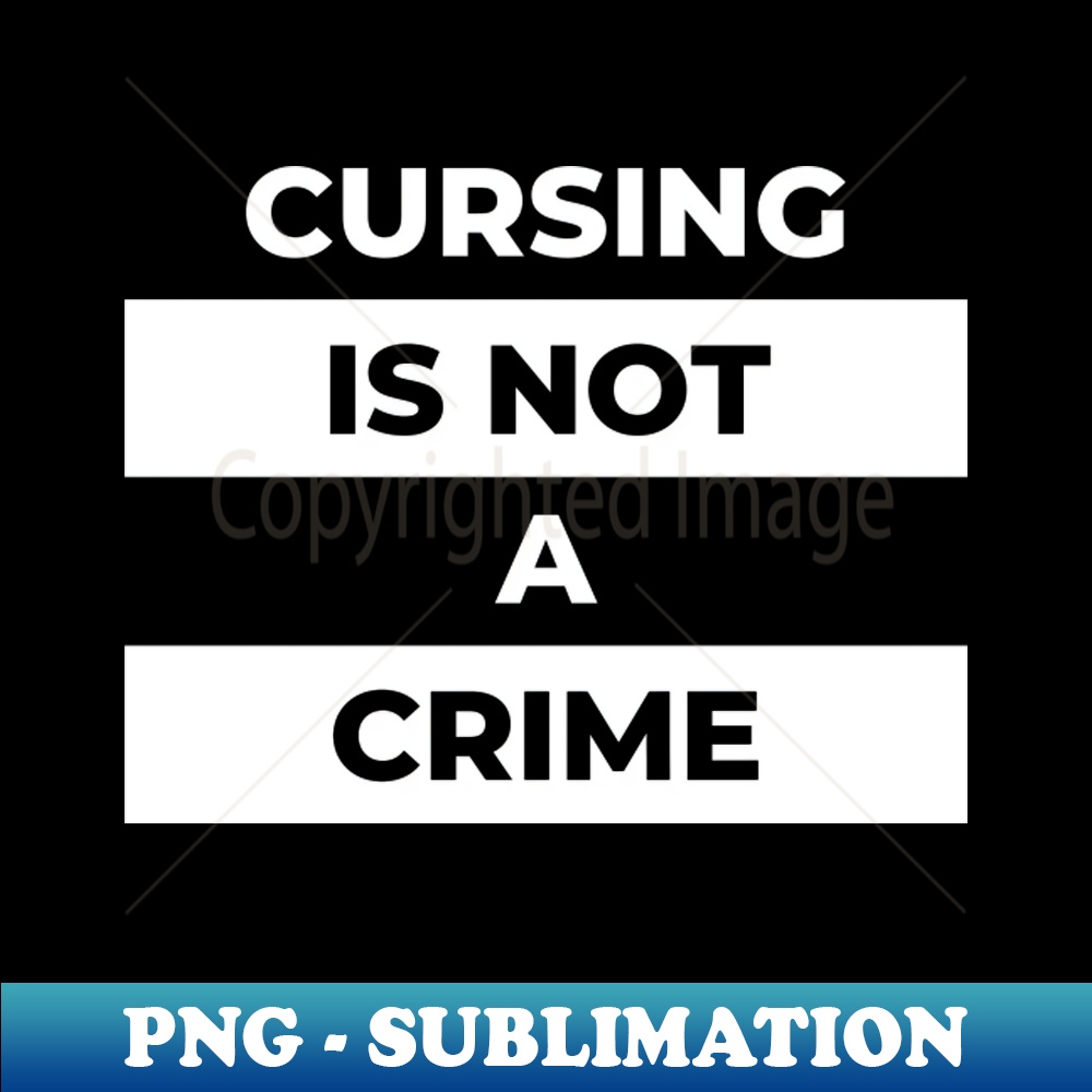 Cursing Is Not A Crime White Print - PNG Sublimation Digital | Inspire ...