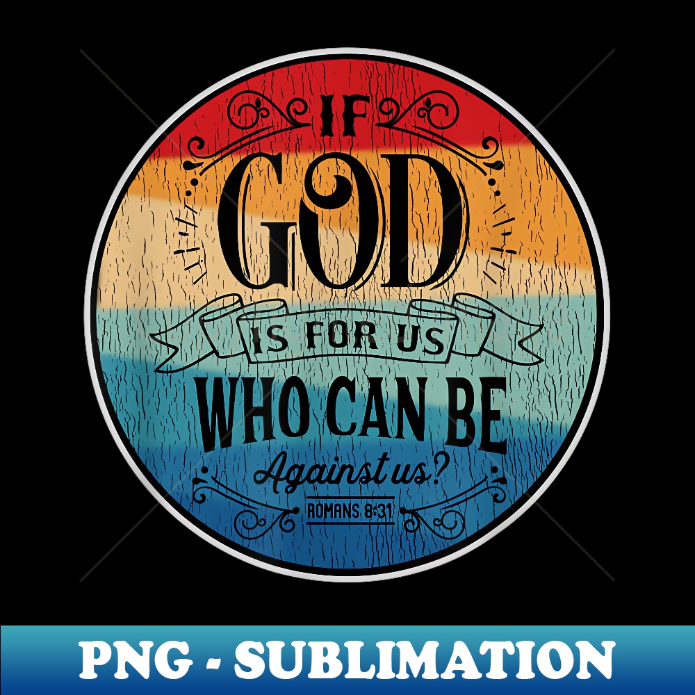If God Is For Us Who Can Be Against Us Romans 8 31 Retro - P | Inspire ...