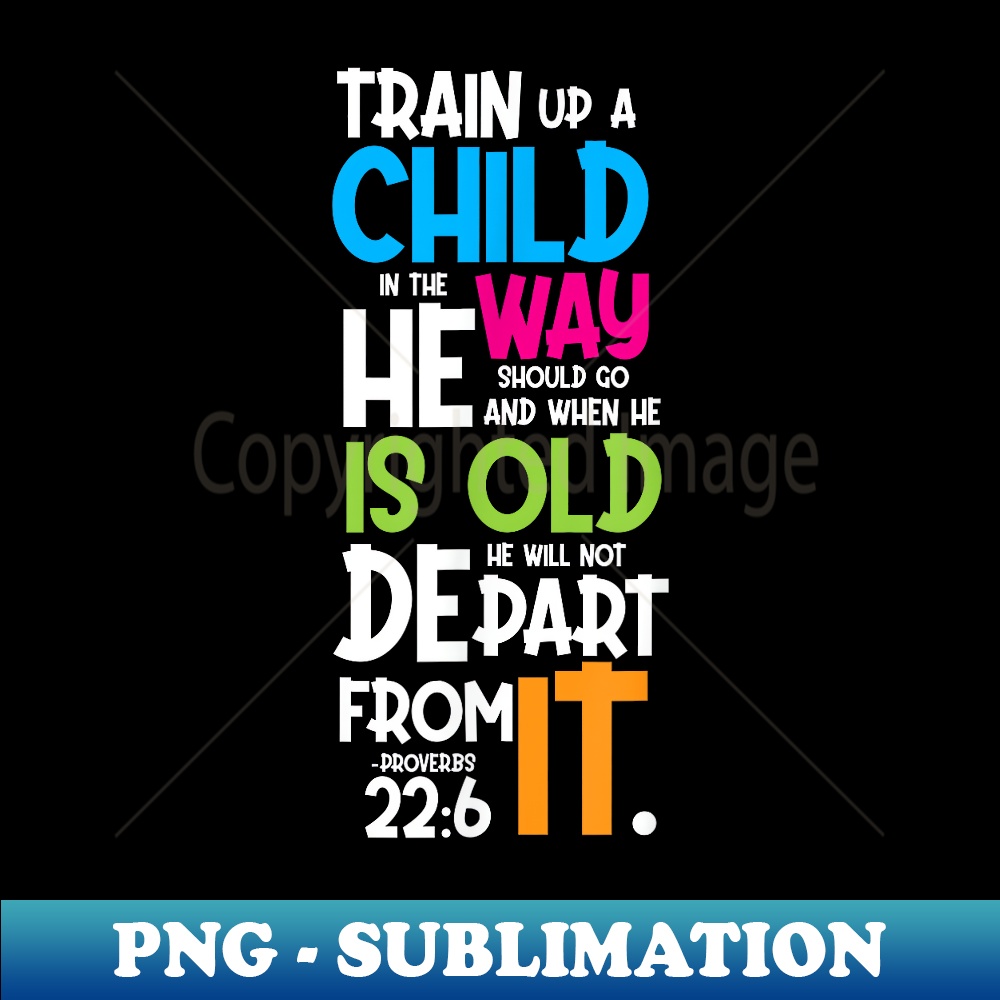 Train Up a Child Christian - Proverbs - High-Resolution PNG | Inspire ...
