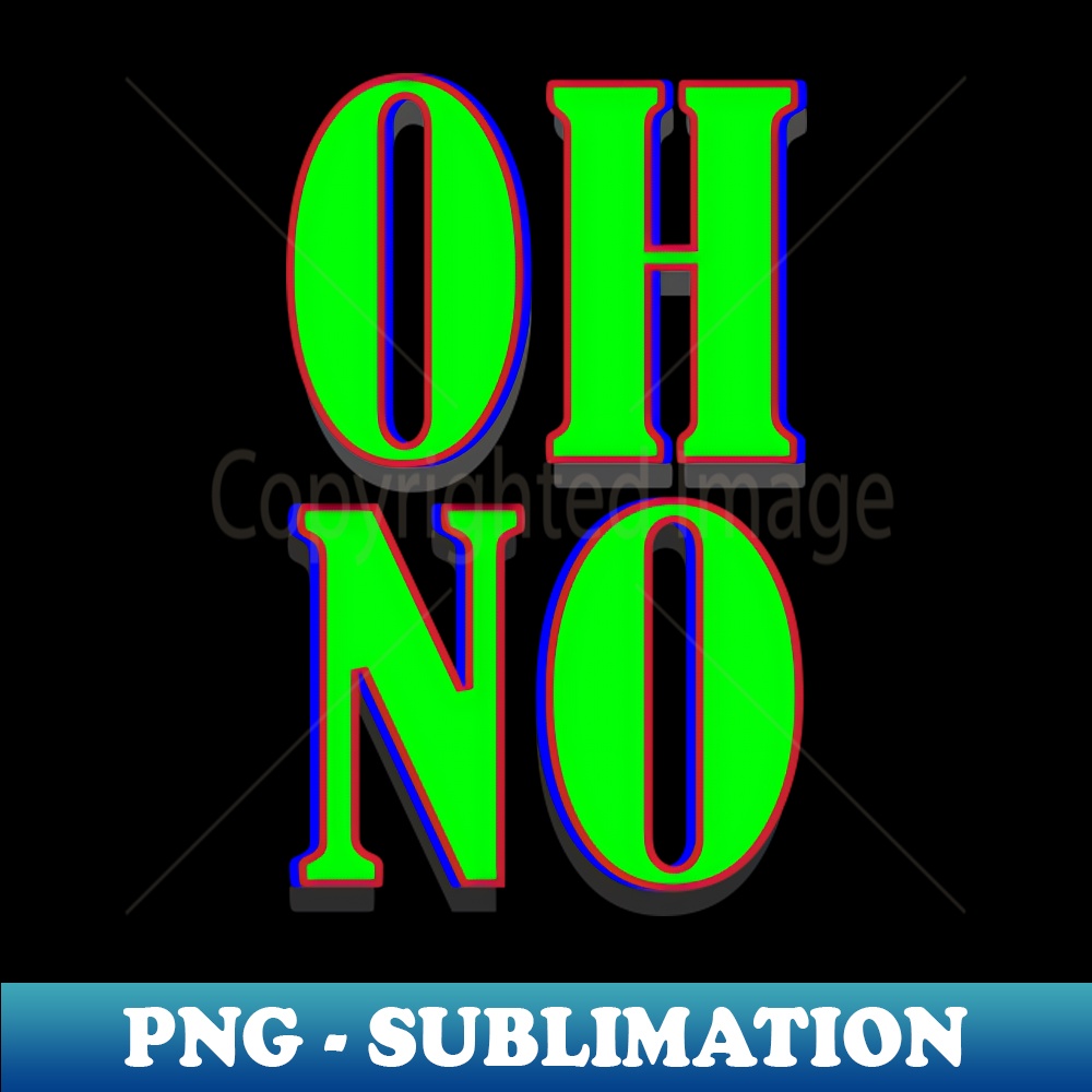 Uh No - Oh No Creation - High-Resolution PNG Sublimation Fil | Inspire ...