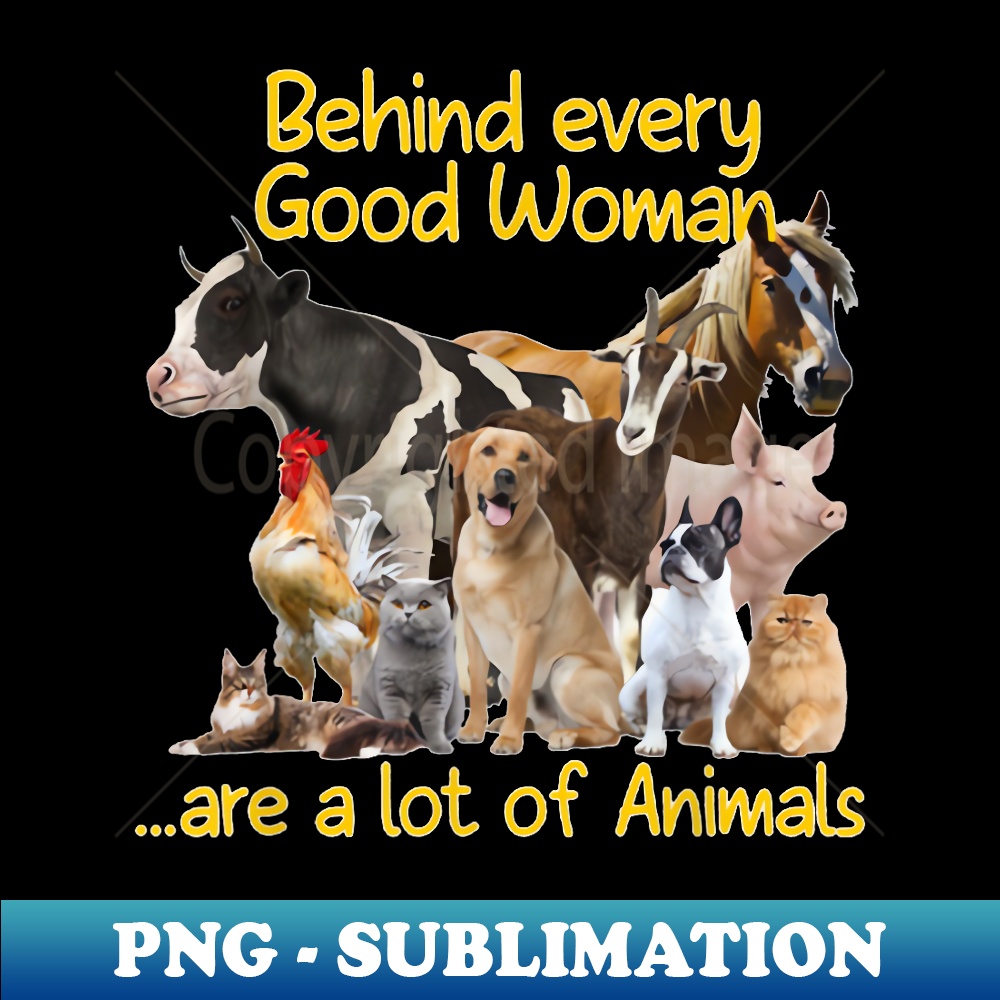 Funny Behind Every Good Woman Are A Lot Of Animals - Digital | Inspire ...