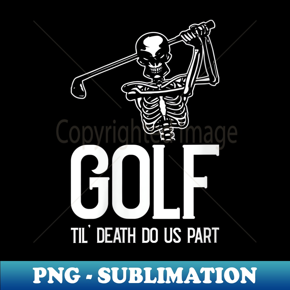 s Till Death Do Us Part Golf Skeleton Golfing Sports Golfer | Inspire ...