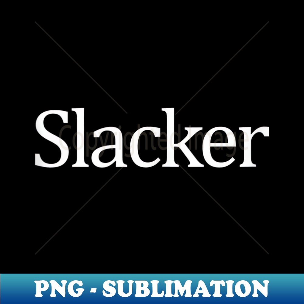 Slacker - - PNG Transparent Digital Download File for Sublim - Inspire ...