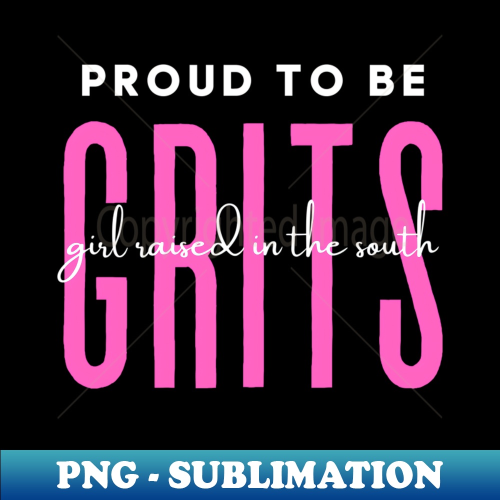 Proud Grits Girls Raised In The South US Southern - Artistic | Inspire ...