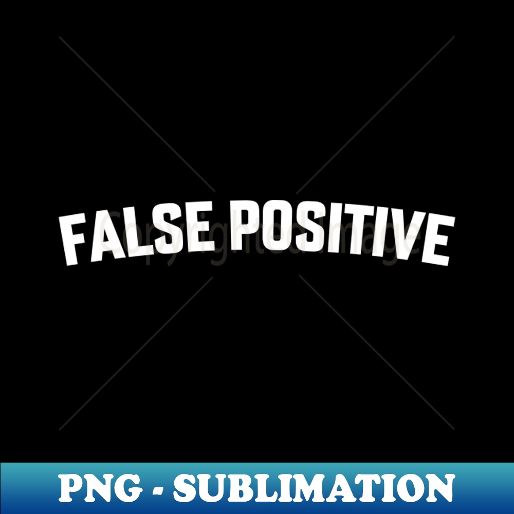 FALSE POSITIVE - High-Resolution PNG Sublimation File - Unle - Inspire ...