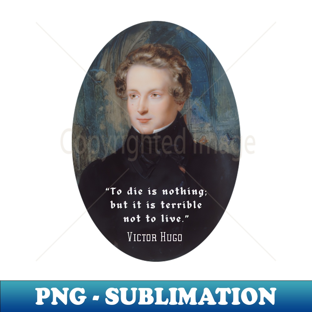 Victor Hugo portrait and quote To die is nothing but it is | Inspire Uplift
