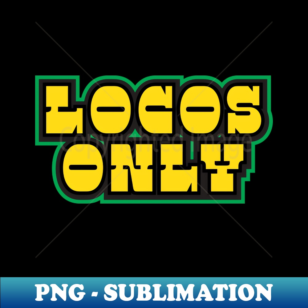 Locos Only - Aesthetic Sublimation Digital File - Bring Your - Inspire ...