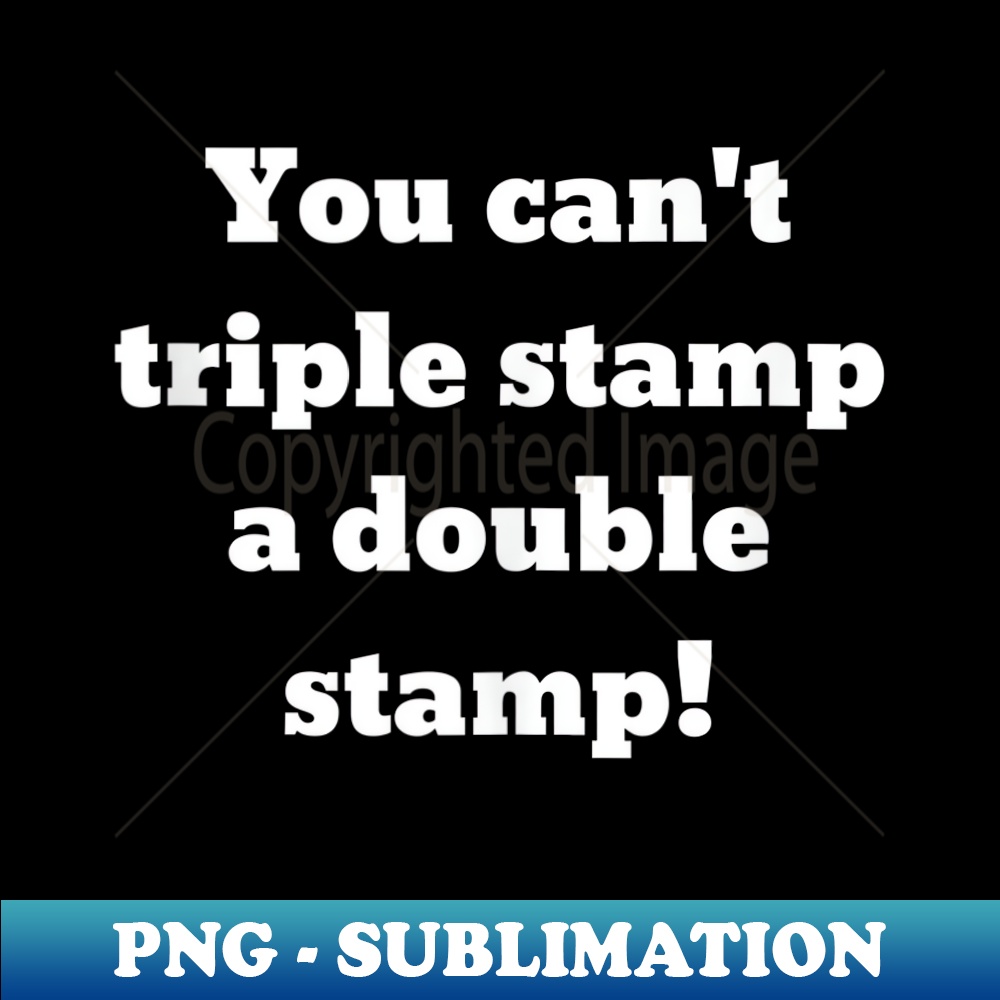 You can't triple stamp a double stamp! - Signature Sublimati | Inspire ...