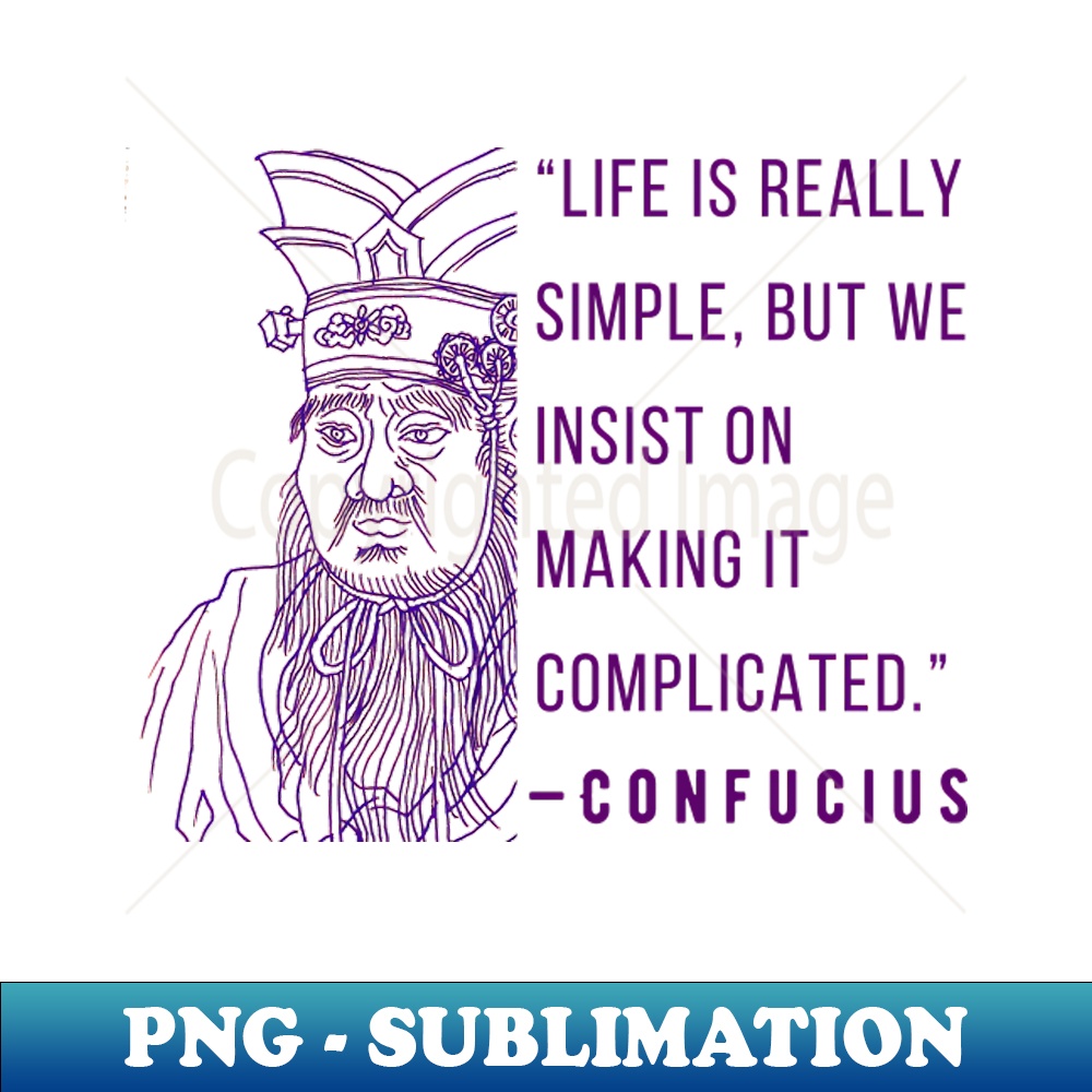 Confucius said Life is really simple but we insist on making | Inspire ...