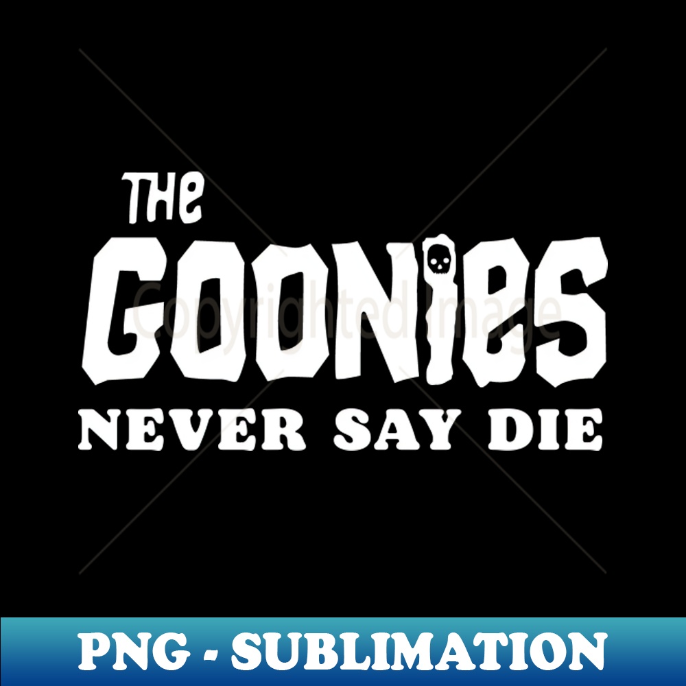 Goonies Never Say Die Simple Retro 80s Movie Funny Quote - U | Inspire ...