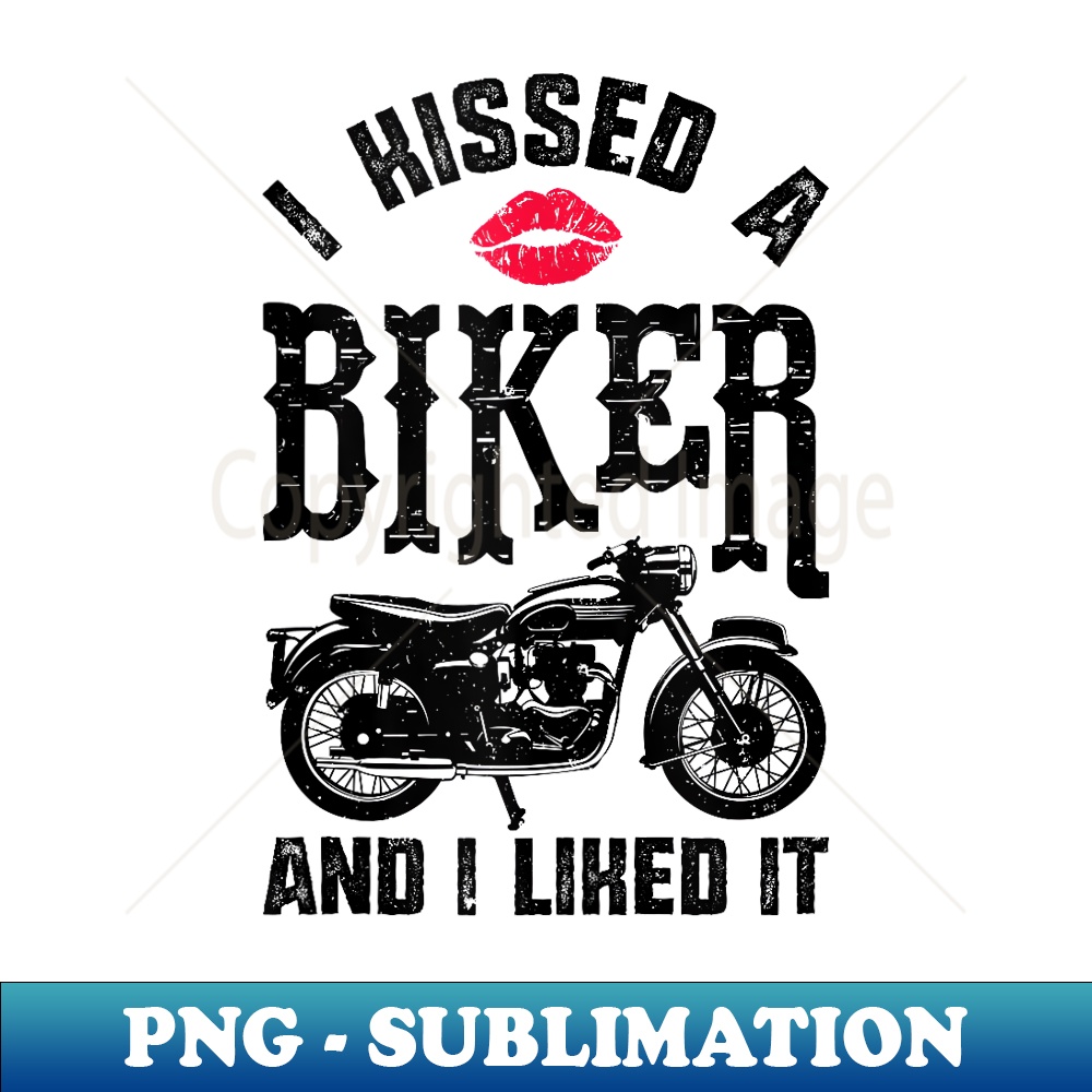 I Kissed A Biker And I Liked It Funny Bikers Motorcycling - | Inspire ...