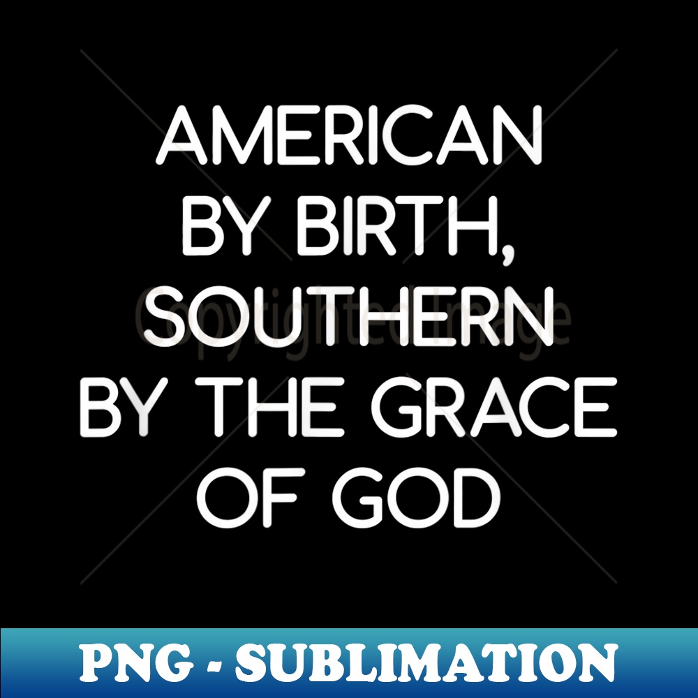 American By Birth Southern By The Grace Of God, Funny, Jokes | Inspire ...