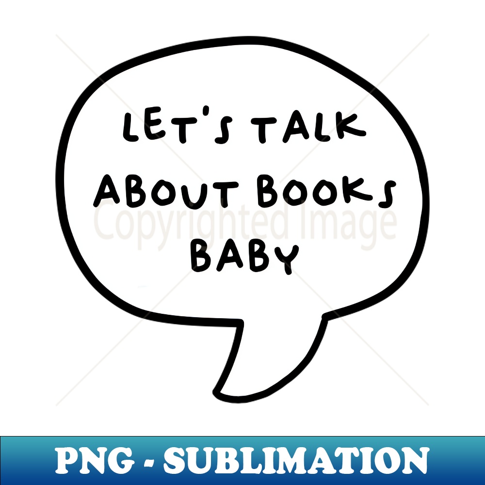 lets talk about books baby - High-Resolution PNG Sublimation | Inspire ...