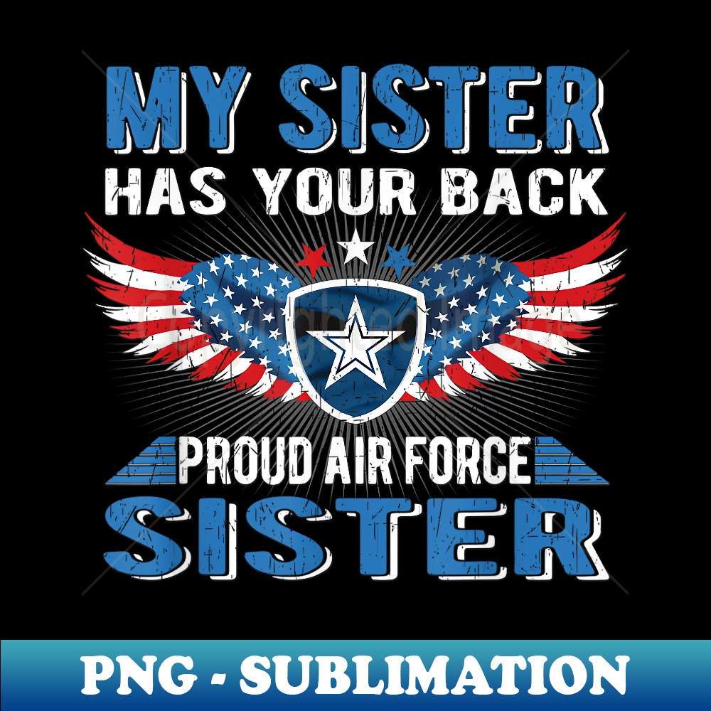 My Sister Has Your Back Proud Air Force Sister Sibling - Cre | Inspire ...