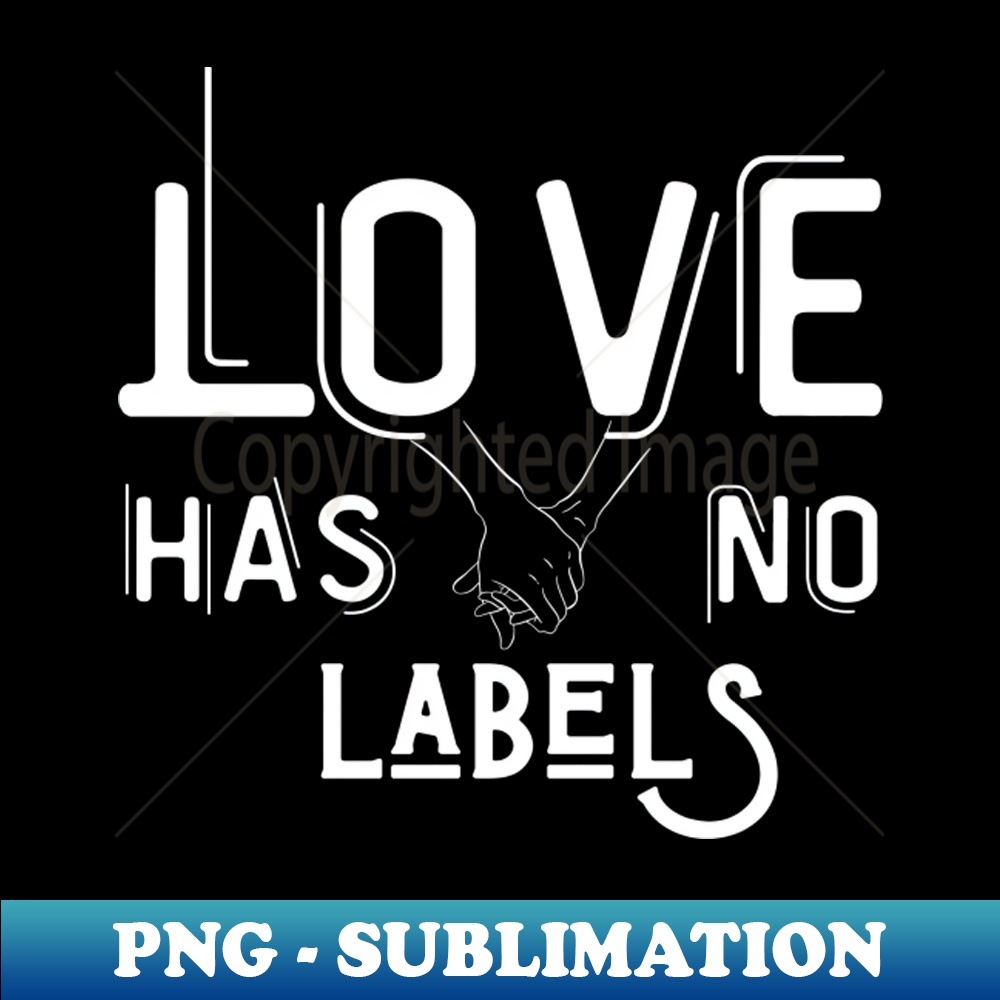 Love has no labels lgbt pride - Elegant Sublimation PNG Down | Inspire ...