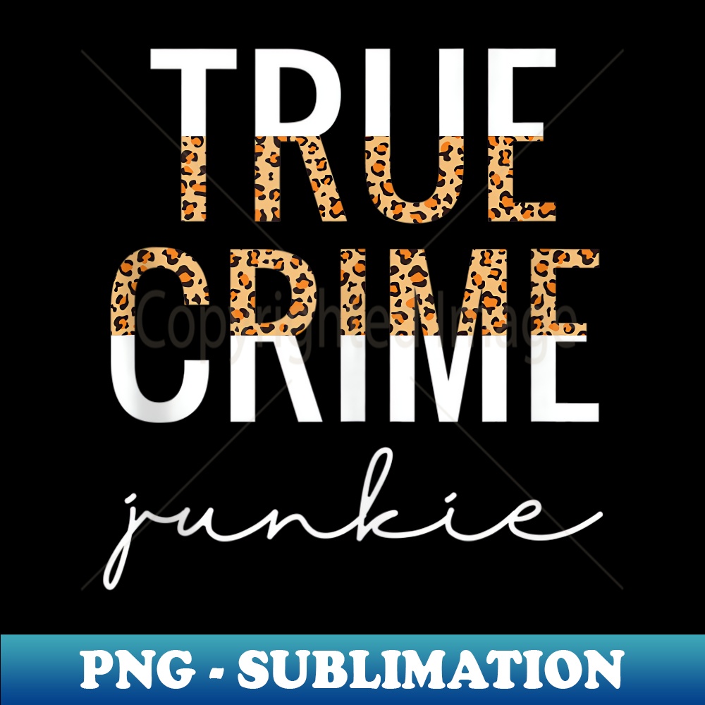 True Crime Junkie Leopard Print True Crime Lover - Instant P | Inspire ...