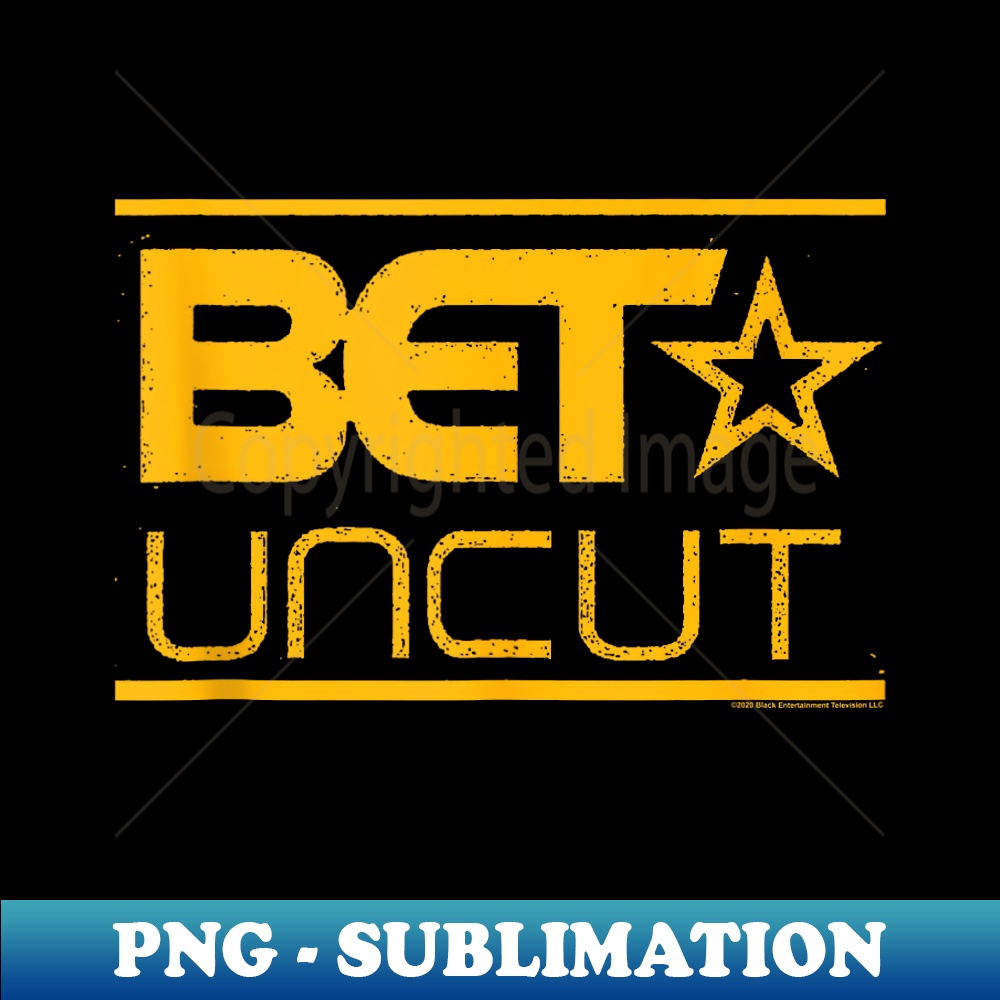 BET Uncut Logo - Signature Sublimation PNG File - Unleash Yo | Inspire ...