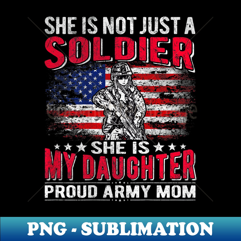 My Daughter Is A Soldier Hero Proud Army Mom Military Mother | Inspire ...