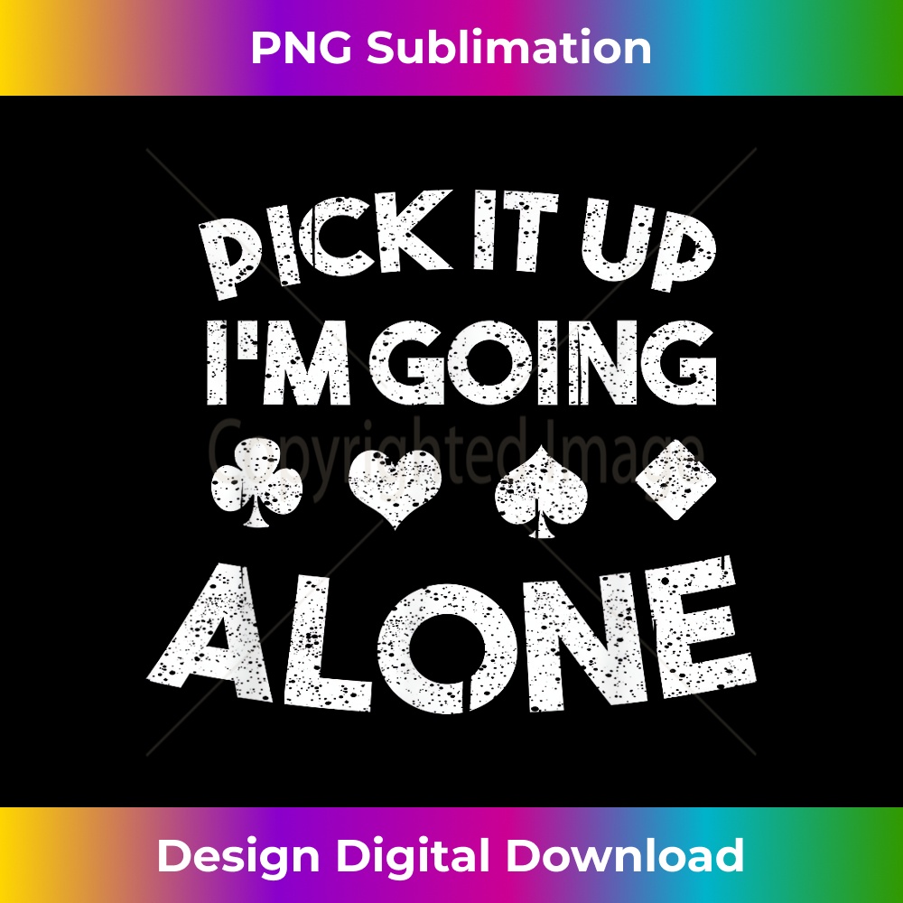 Funny Pick It Up I'm Going Alone Cool Euchre Card Game Gift | Inspire ...