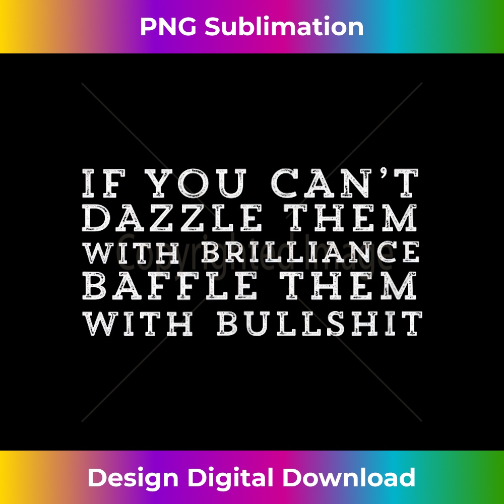 Dazzle them with Brilliance or Baffle with Bullshit witty - | Inspire ...