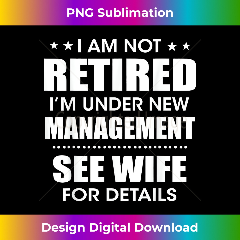 I'm Not Retired I'm Under New Management See Wife For Detail - Inspire ...