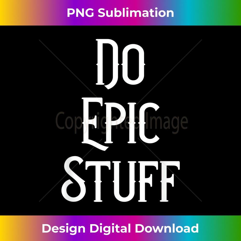 Do Epic Stuff Cool Quote - Chic Sublimation Digital Download | Inspire ...
