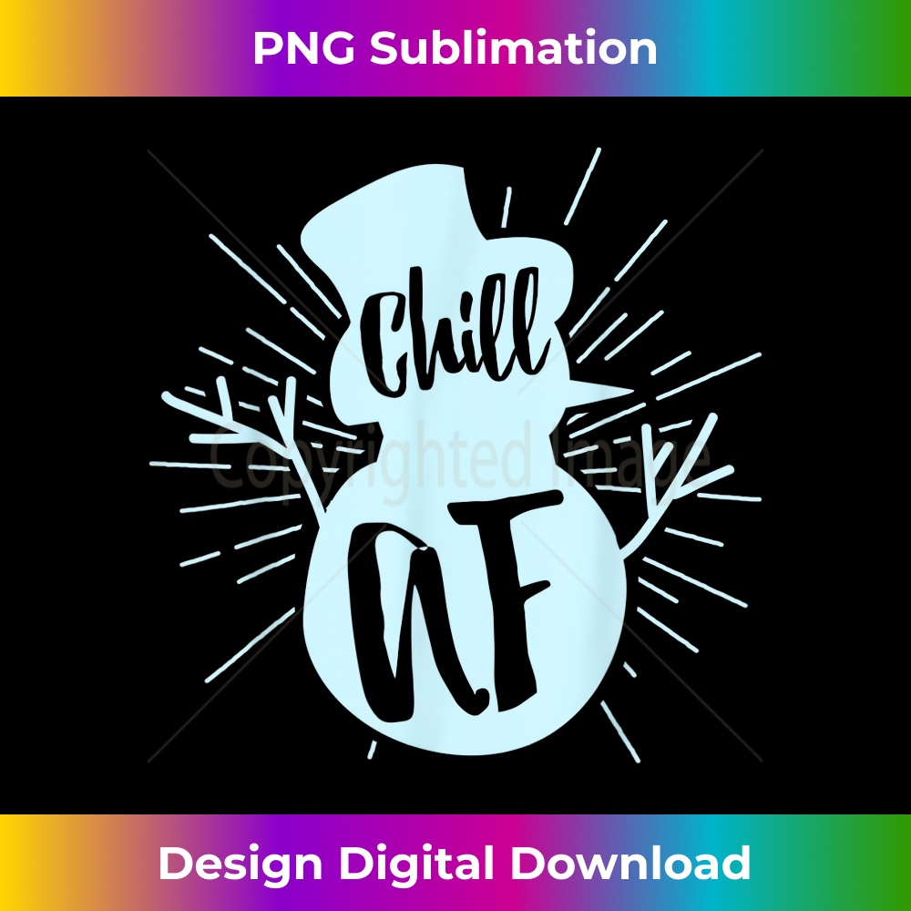 Chill AF Snowman - Deluxe PNG Sublimation Download - Crafted | Inspire ...