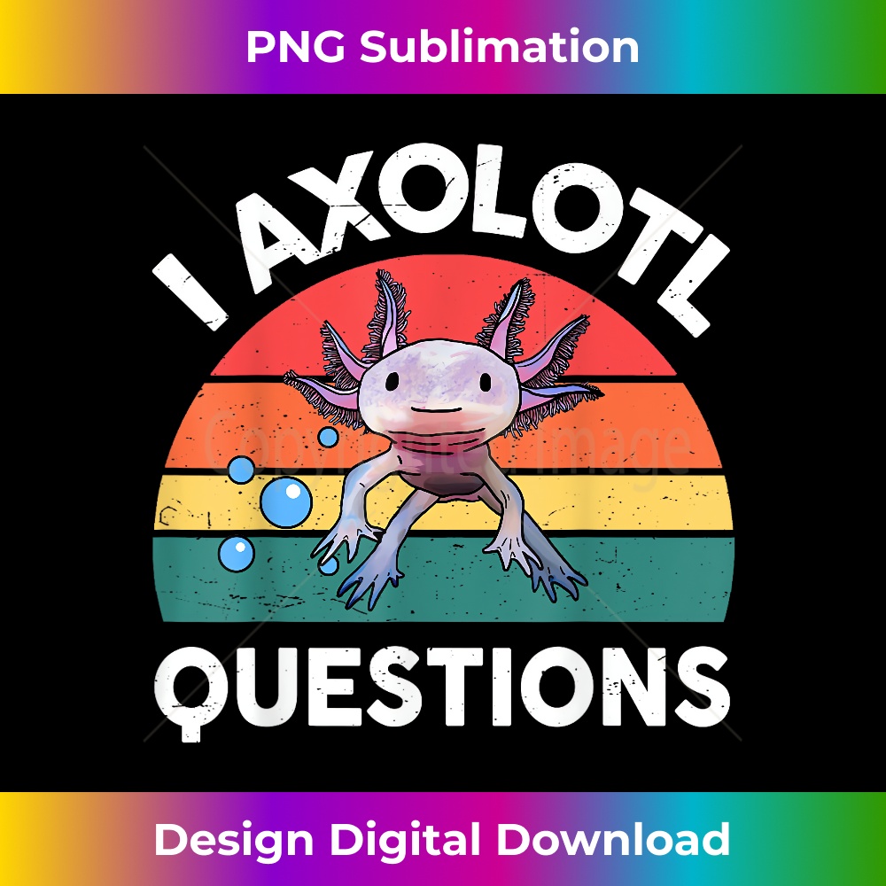 Funny I Ask Axolotl Questions Kids Adult Cute Axolotl - Futu - Inspire ...