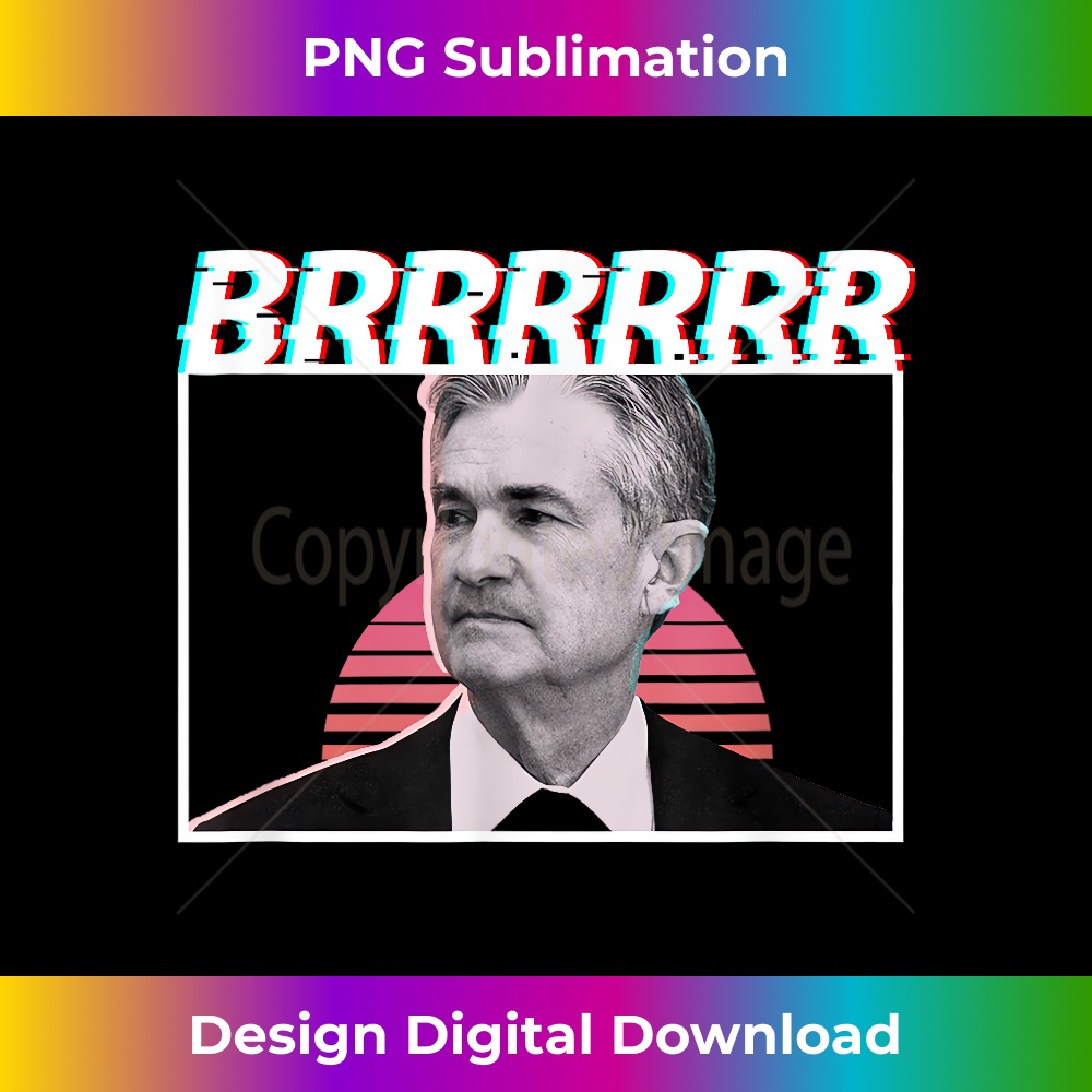 Jerome Powell Money Printer Go Brrr WSB - Artisanal Sublimat | Inspire ...