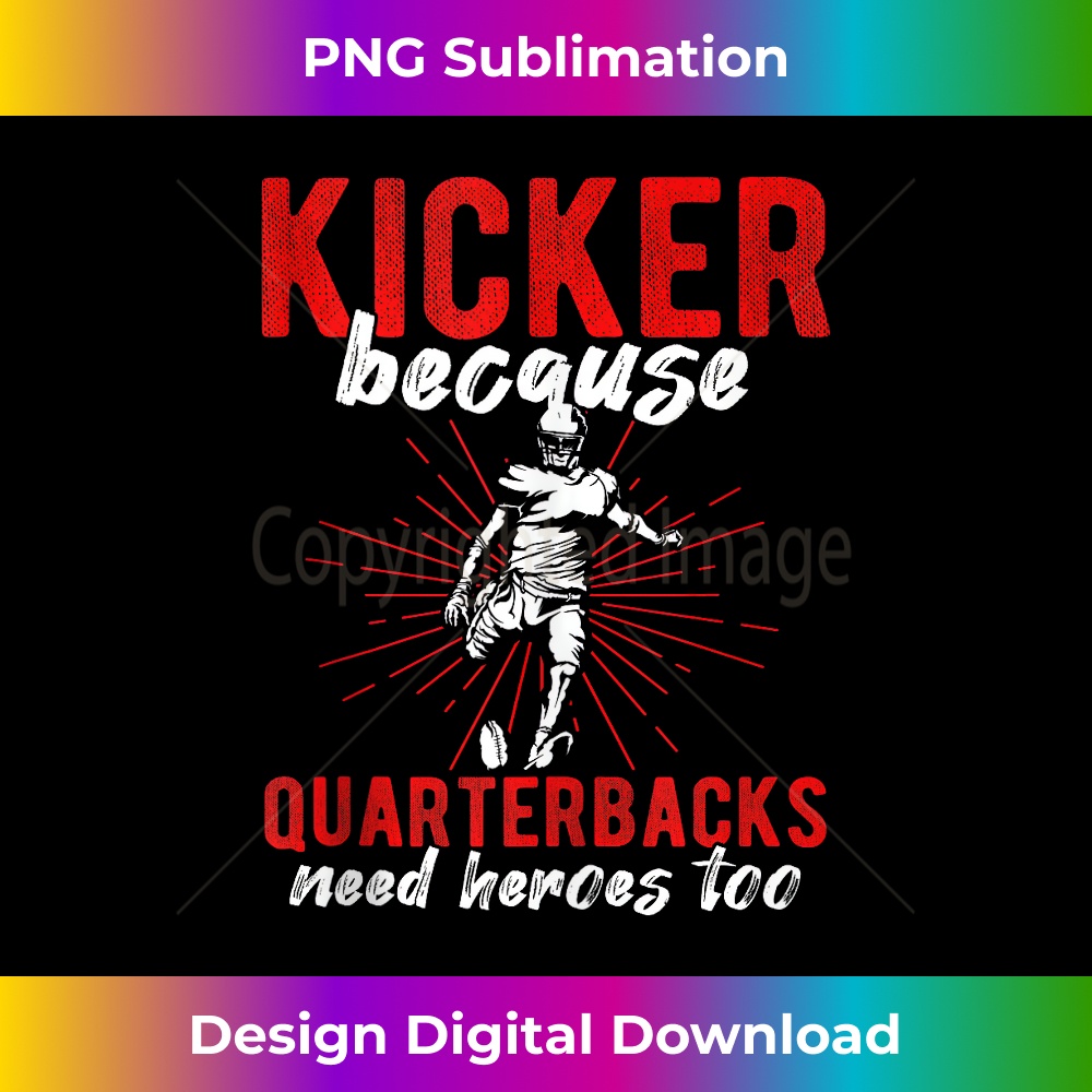 Kicker because Quarterbacks Need Heroes Too Football Player | Inspire ...