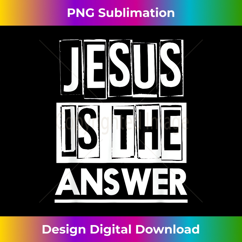 Jesus Is The Answer Jesus - Sophisticated PNG Sublimation Fi - Inspire ...