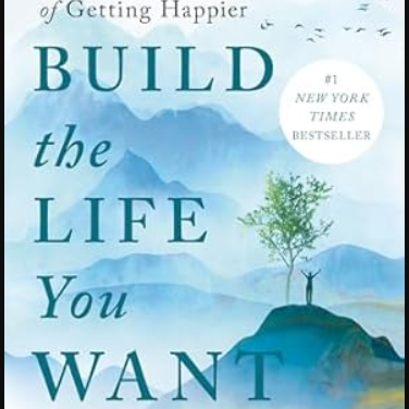 Build the Life You Want . The Art and Science of Getting Hap | Inspire ...