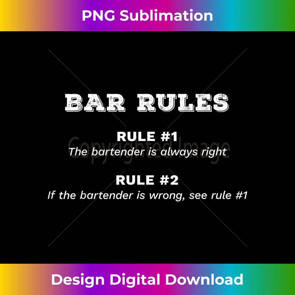 Bar Rules Rule #1 The Bartender Is Always Right - Urban Subl | Inspire ...