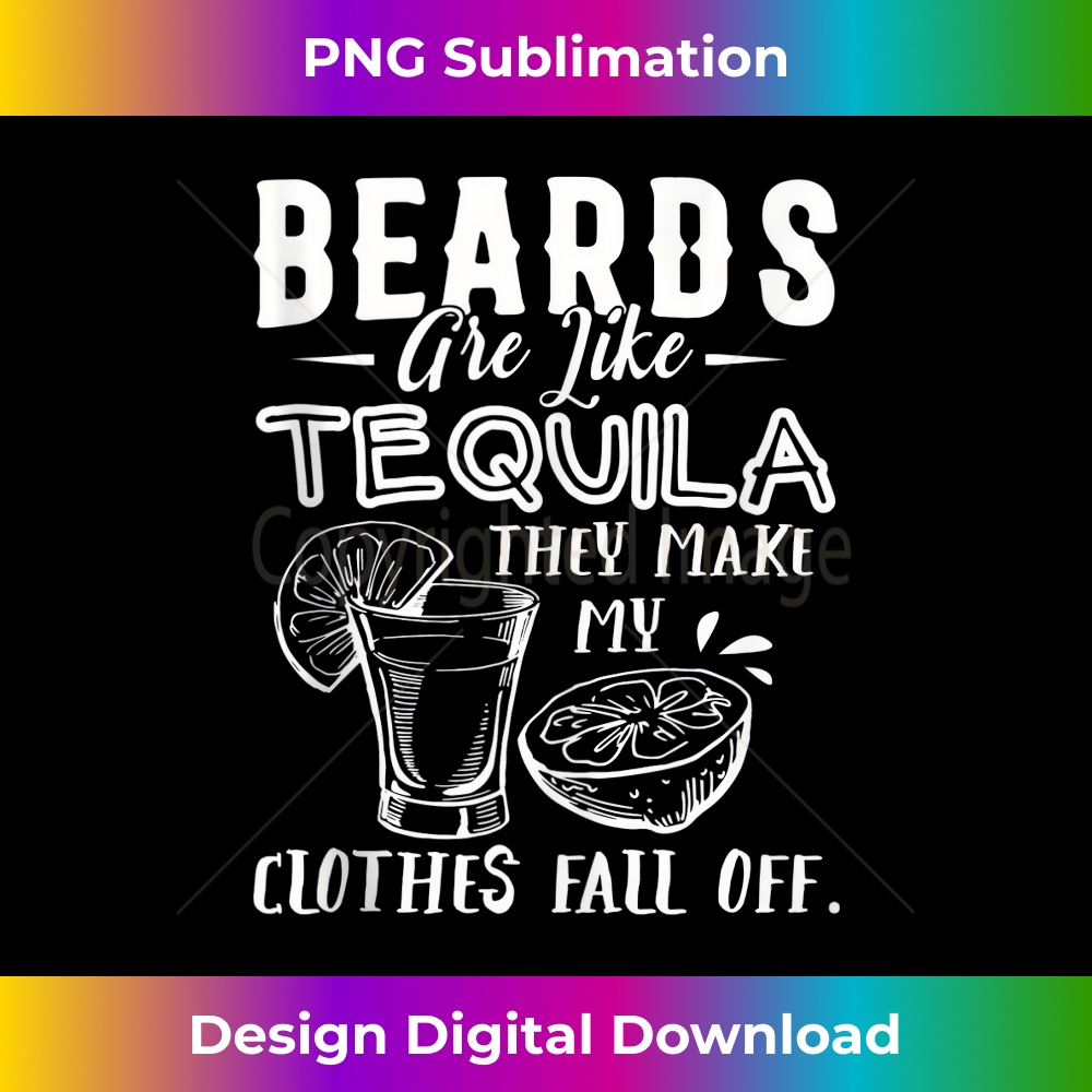 Beards Are Like Tequila They Make My Clothes Fall Off Tank T | Inspire ...