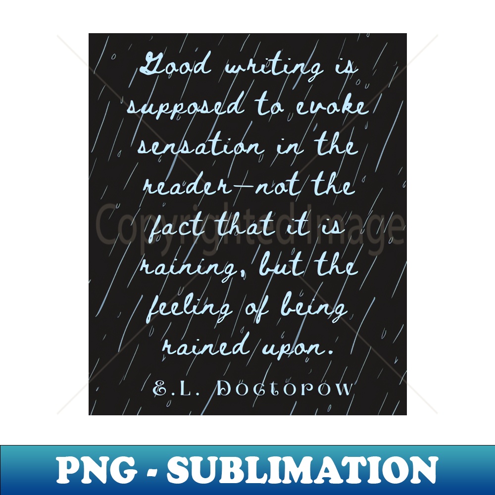Copy of E L Doctorow on good writing Good writing is suppose | Inspire ...