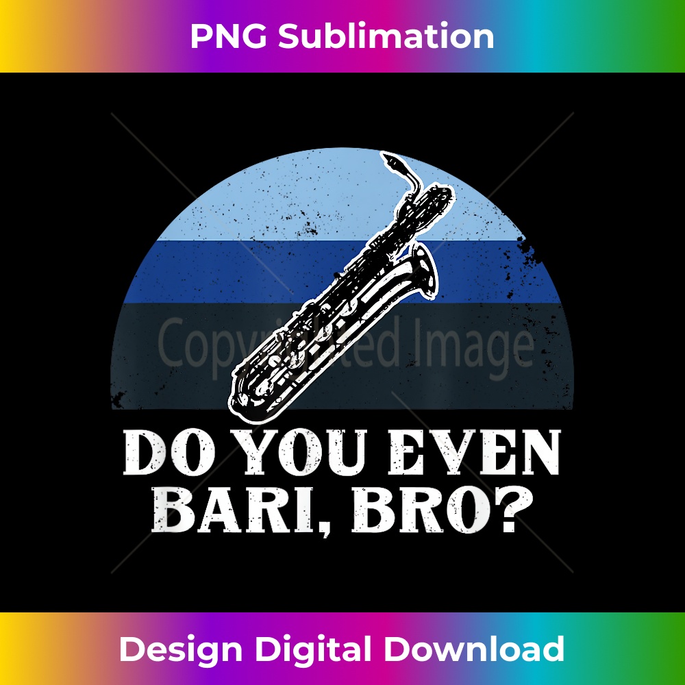 Funny Do You Bari Bro Baritone Sax Saxophone Woodwind Player - Inspire ...
