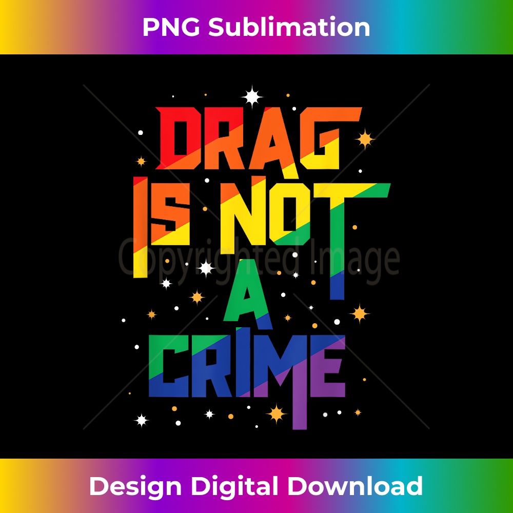 Drag Is Not a Crime Drag Queen LGBT Pride Month Equality - S - Inspire ...