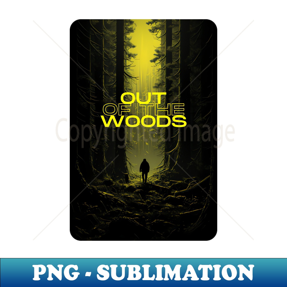 OUT OF THE WOODS - Trendy Sublimation Digital Download - Def | Inspire ...